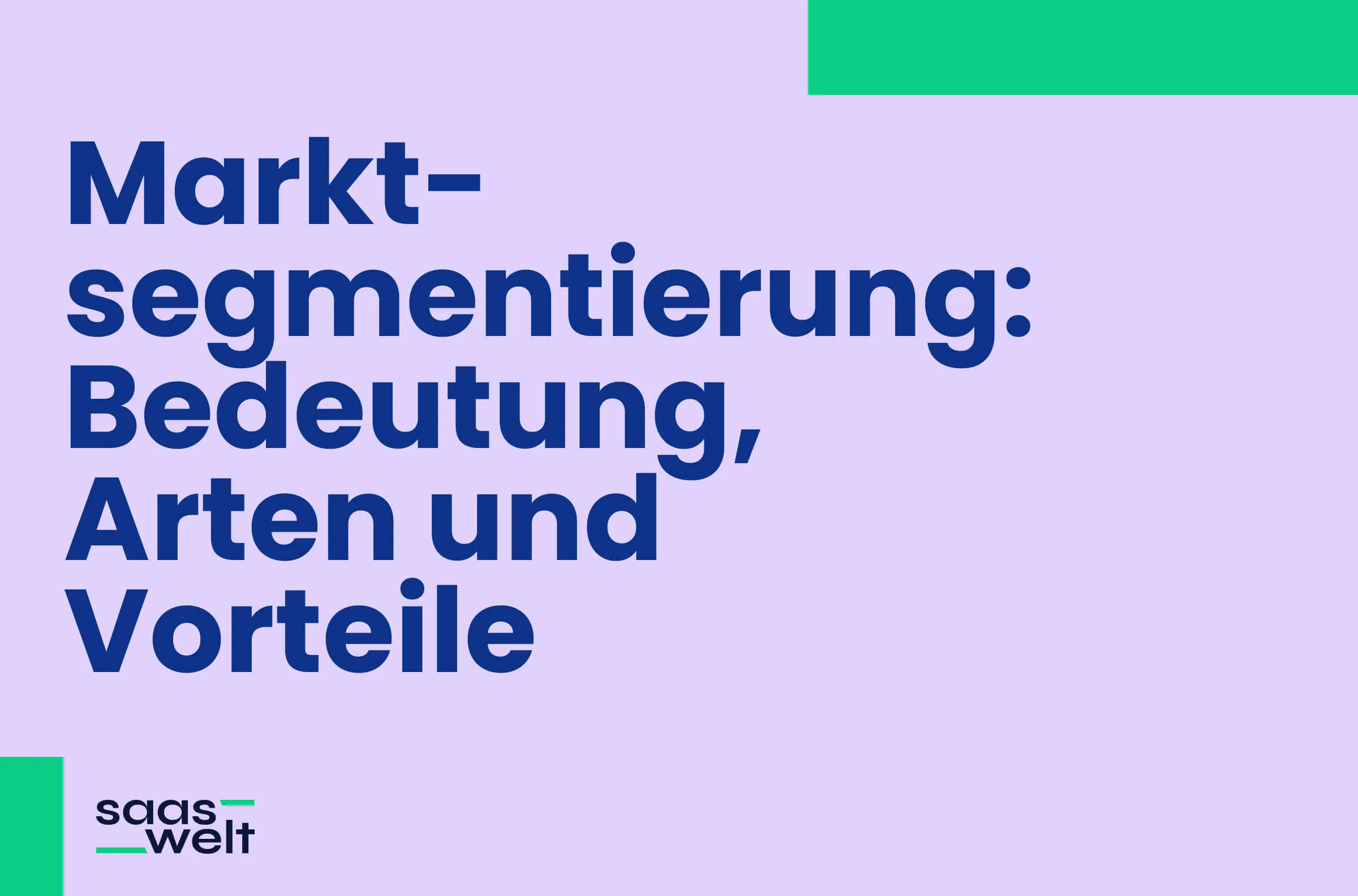 Marktsegmentierung erklärt: Bedeutung, Arten und Vorteile für Unternehmen | SaaS-Welt.de